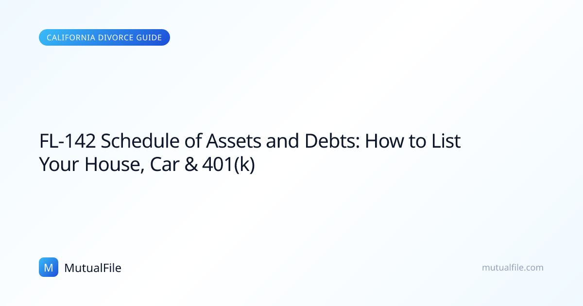FL-142 Schedule of Assets and Debts: How to List Your House, Car & 401 ...